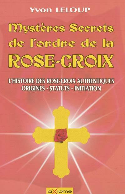 Livre : Les mystères et secrets de l'ordre des Rose-Croix : origines et ...