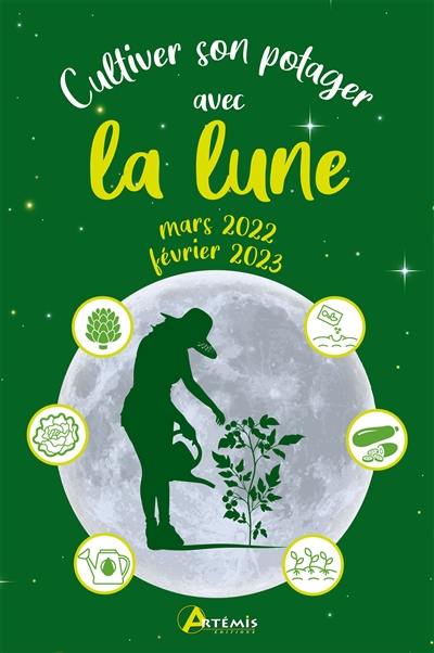 Livre : Cultiver son potager avec la Lune : mars 2022-février 2023 - Artémis - 9782816019322