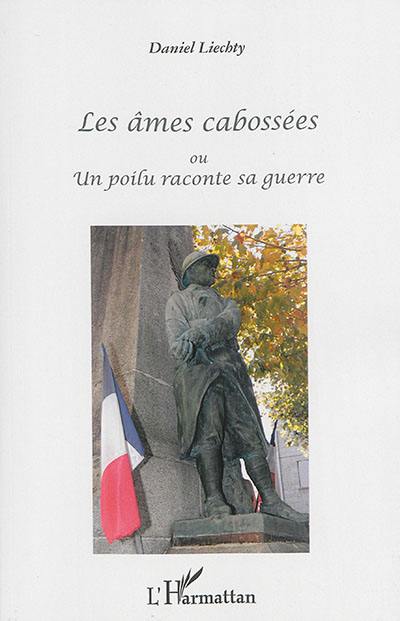 Livre : Les âmes cabossées ou Un poilu raconte sa guerre, le livre de ...