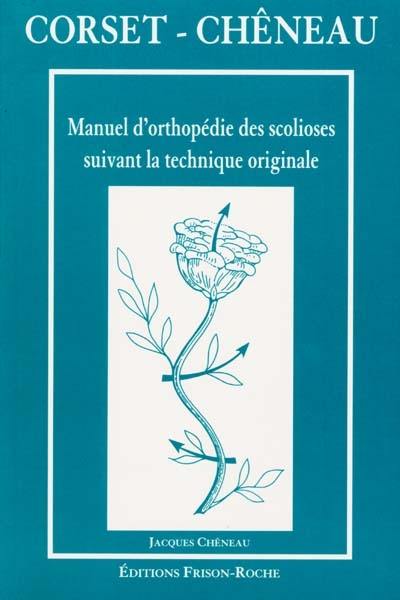 Livre : Corset-Chêneau : manuel d'orthopédie des scolioses suivant la ...