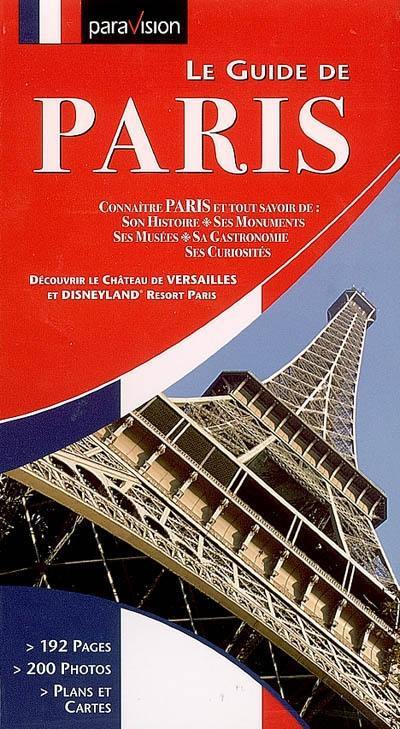 Livre : Le guide de Paris : connaître Paris et tout savoir de son ...