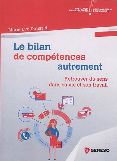 Livre : Le bilan de compétences autrement : retrouver du sens dans sa ...