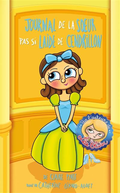 Livre : Journal de la soeur pas si laide de Cendrillon, le livre de ...